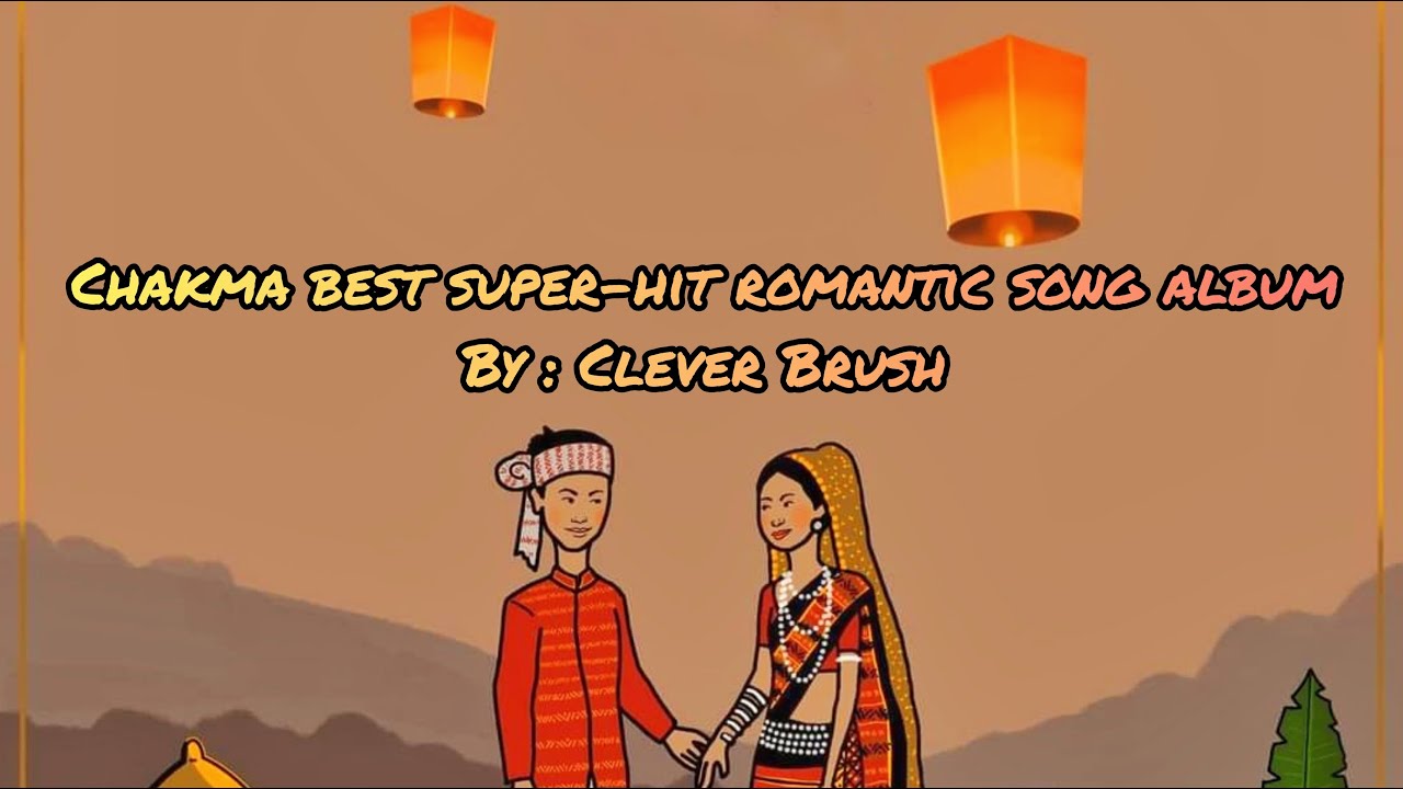 Chakma best super hit romantic song album 2022 || Best popular chakma ...