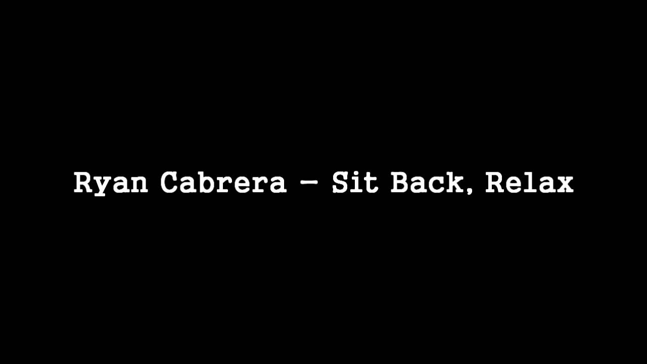 Ryan Cabrera - Sit Back, Relax - YouTube