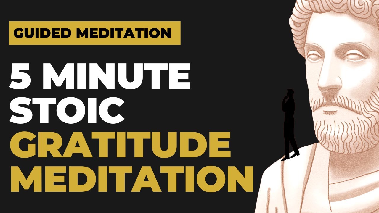 5 Minute Stoic Guided Meditation on Gratitude (Negative Visualization ...