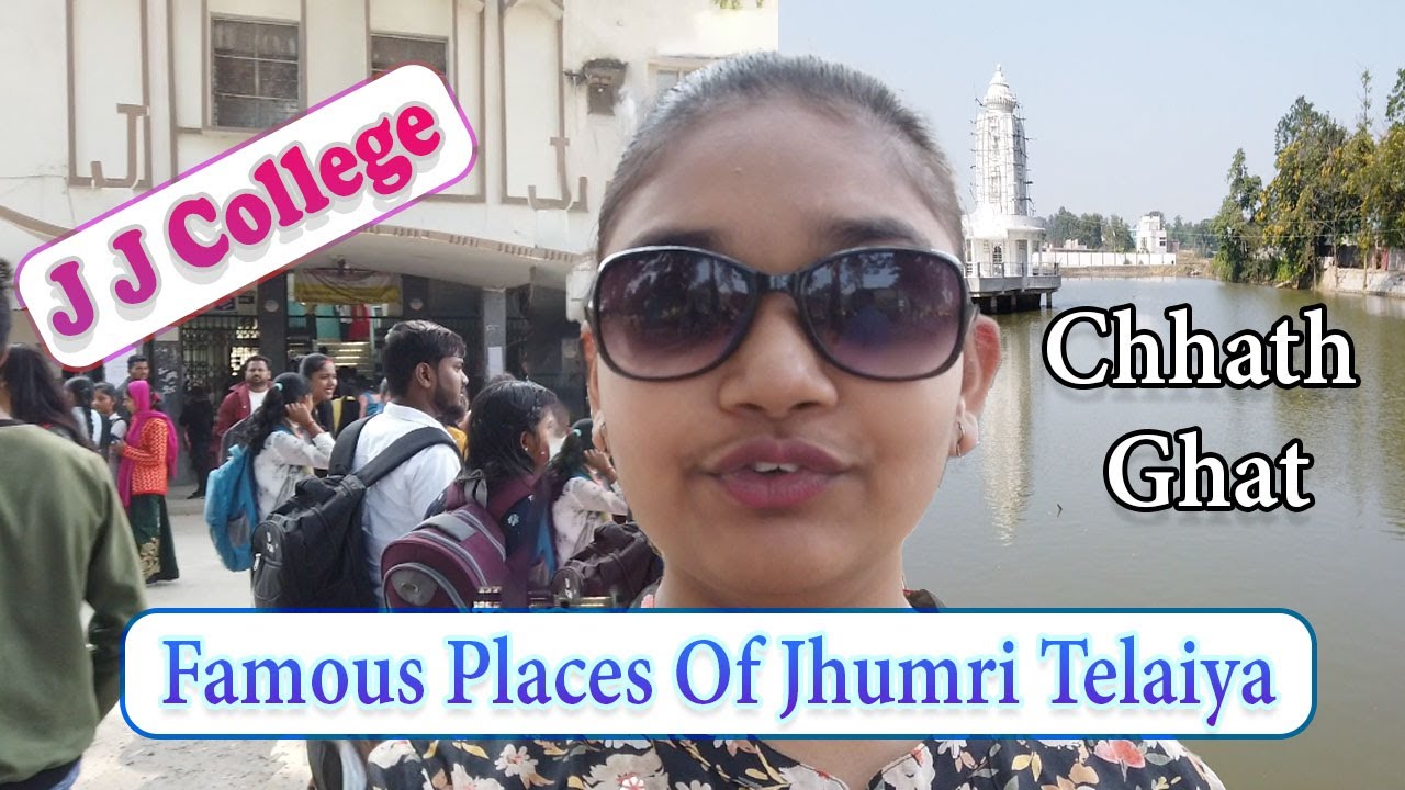 Famous Places Of Jhumri Telaiya | J J College | Chhath Ghat | Holi ...