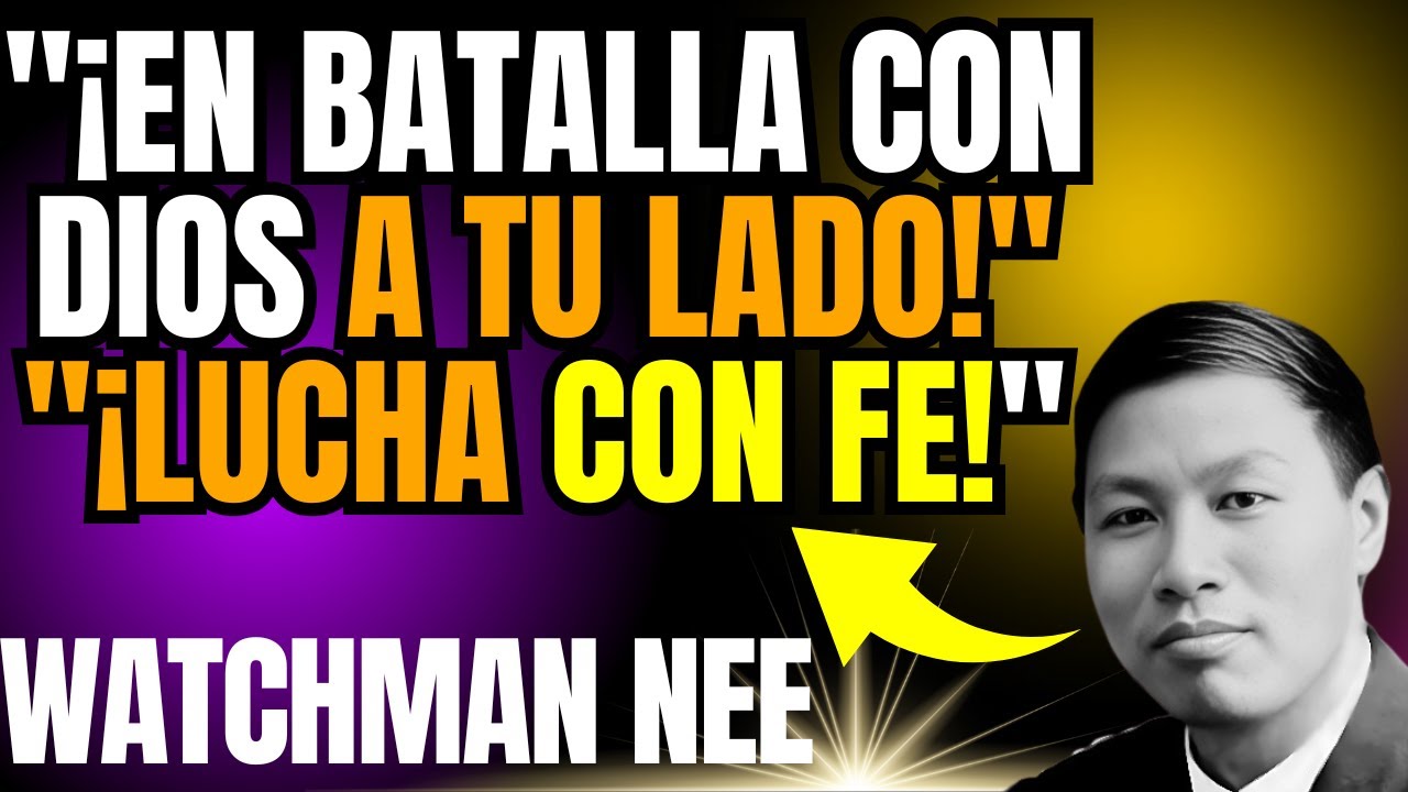 🔥LUCHA CON DIOS ¡ORACIÓN EN LA BATALLA ESPIRITUAL! WATCHMAN NEE - YouTube