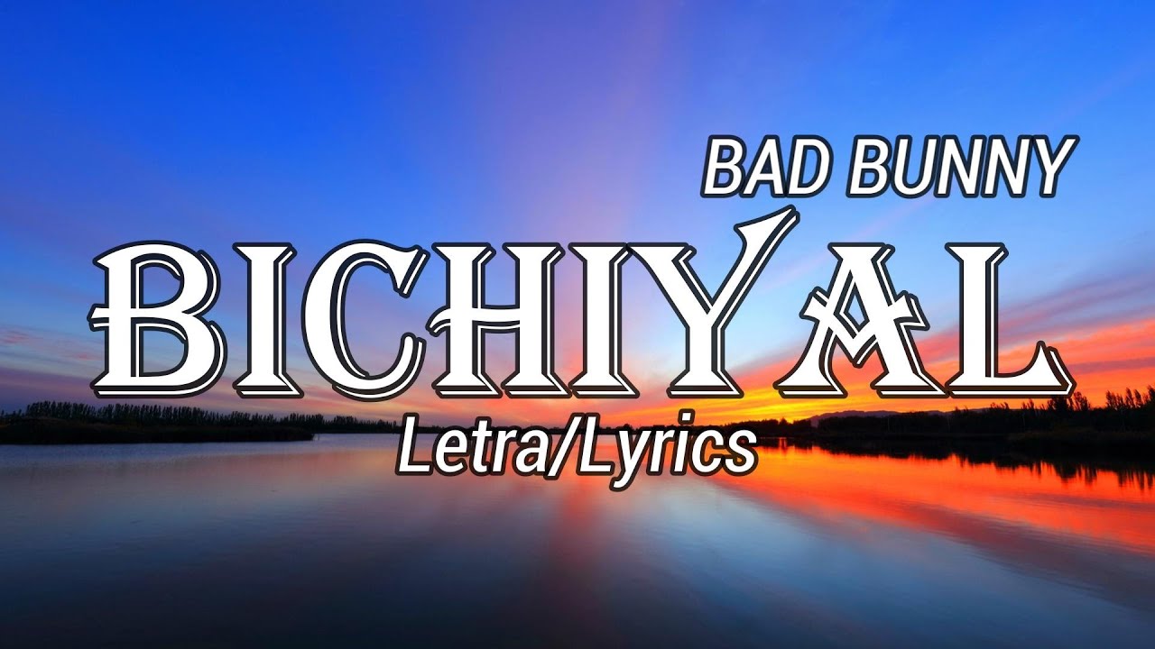 Bad Bunny, Yaviah - BICHIYAL (Letra/Lyrics) - YouTube