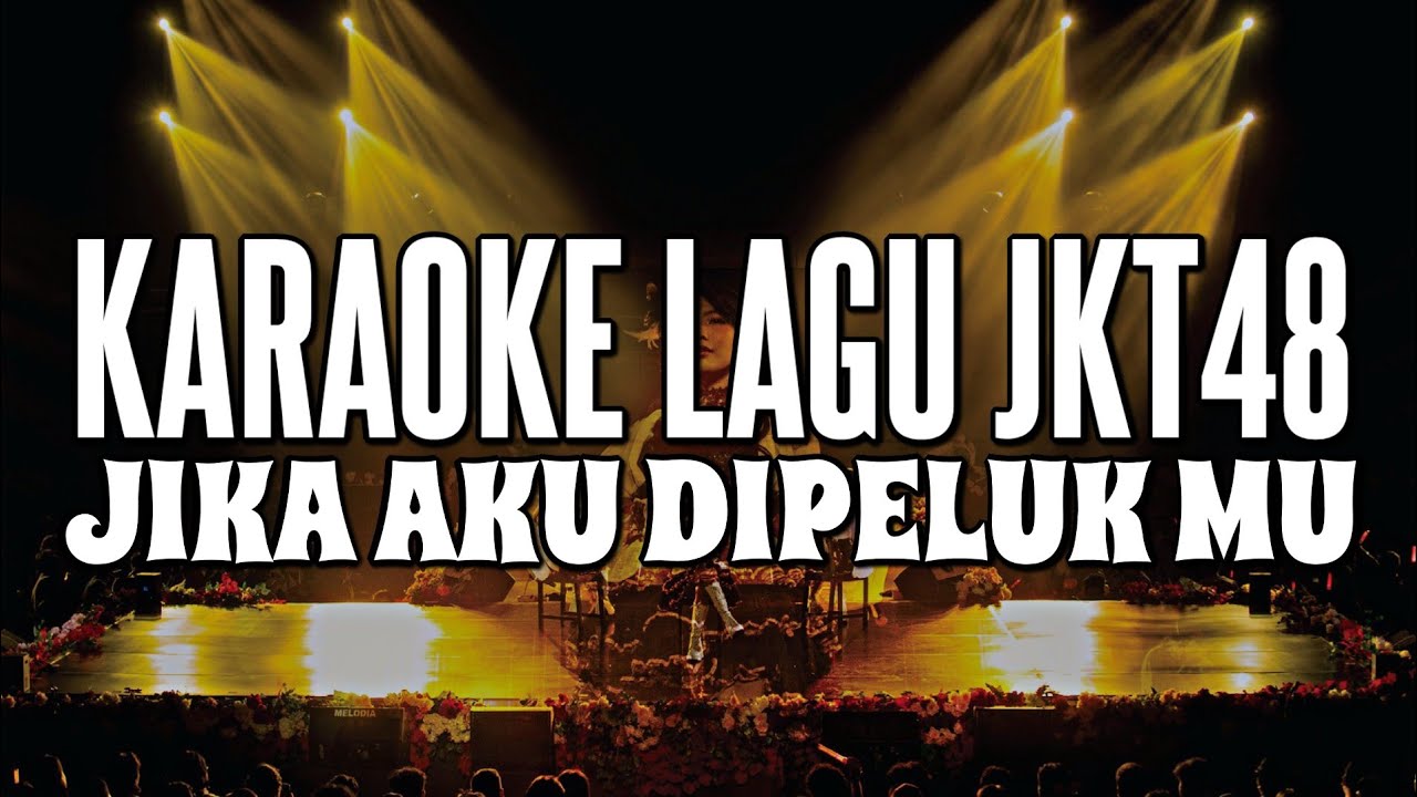 KARAOKE JKT48 - Jika aku dipelukmu (Setlist sakaagari) - YouTube