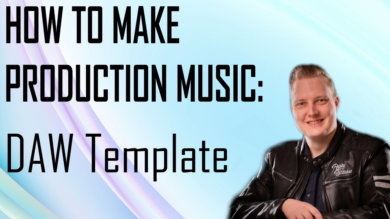 How to Make Production Music - Part 2 - DAW Template - YouTube