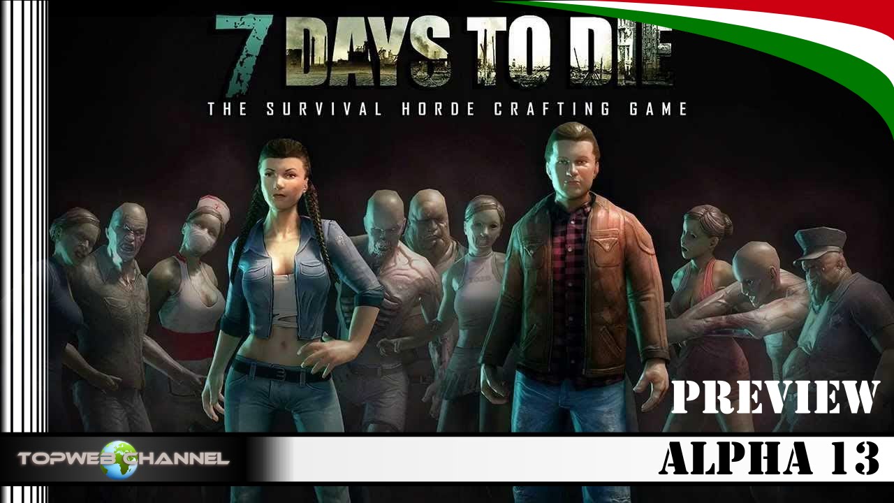 7 DAYS TO DIE ALPHA 13 PREVIEW IN ITALIANO - YouTube