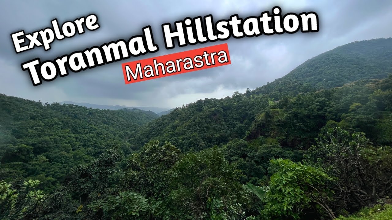 Toranmal Hill station in Maharashtra | Toranmal Hill Station Video and ...