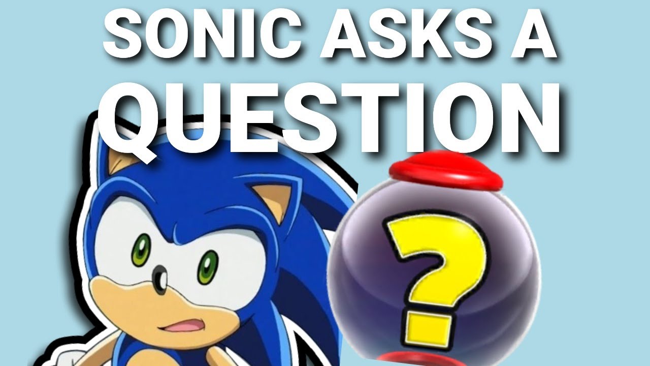 Sonic Asks A Question - YouTube