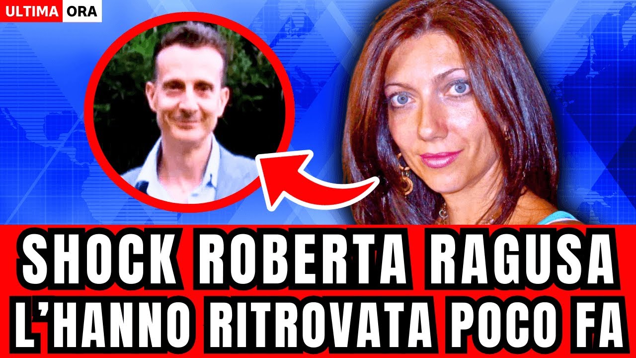 🔴 ULTIM'ORA ROBERTA RAGUSA: "È STATO RITROVATO IL SUO CORPO..." LA ...