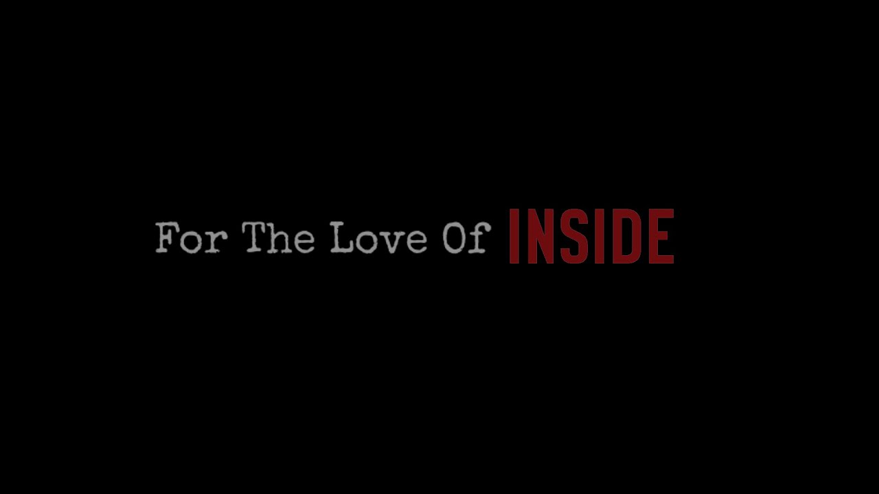 For The Love Of INSIDE - YouTube