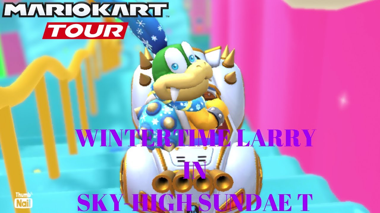 Mario Kart Tour - Wintertime Larry in Sky-High Sundae T - YouTube