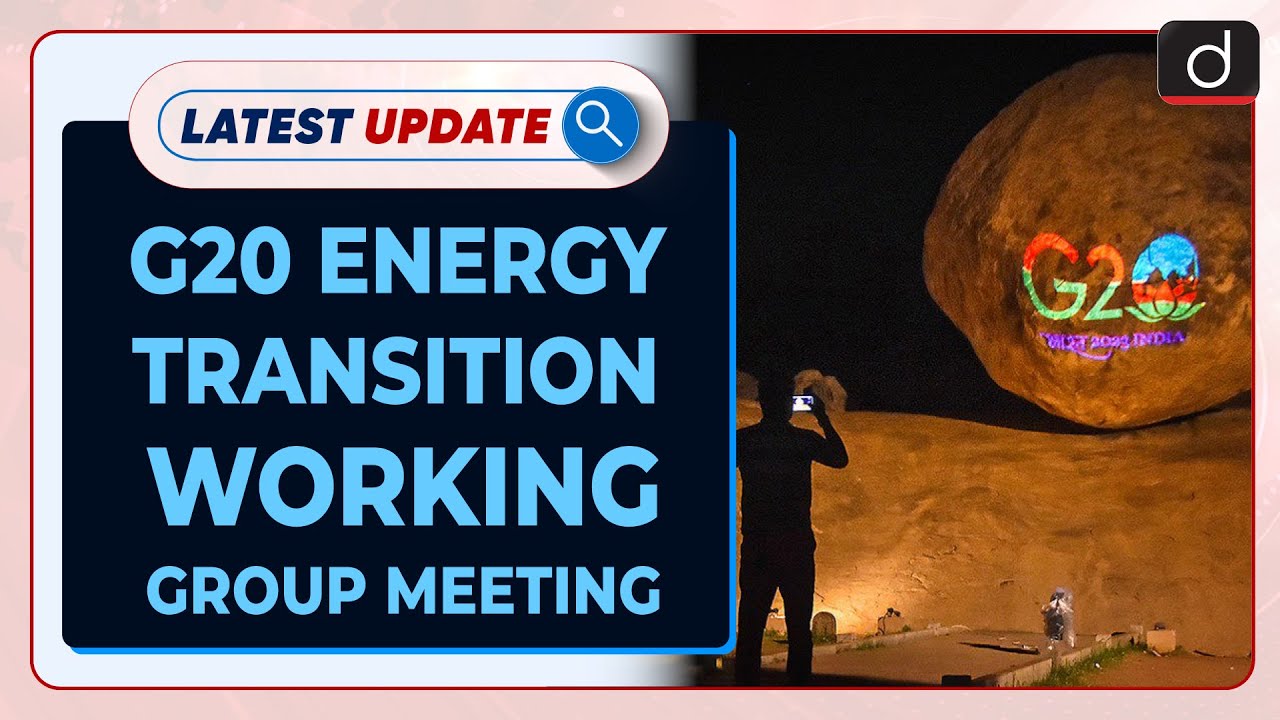 G20 Energy Transition Working Group Meeting- Latest update | Drishti ...