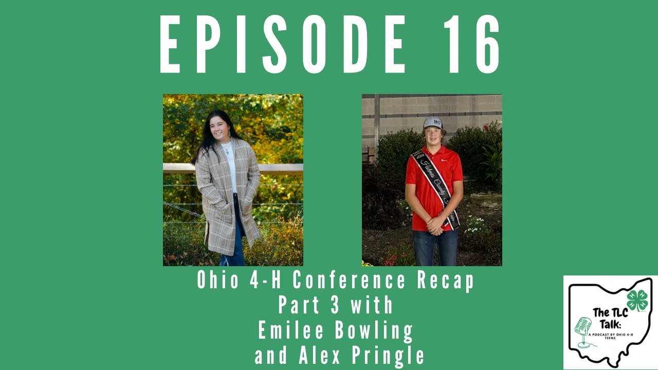 The TLC Talk Episode 16: Ohio 4-H Conference Recap with Emilee Bowling ...