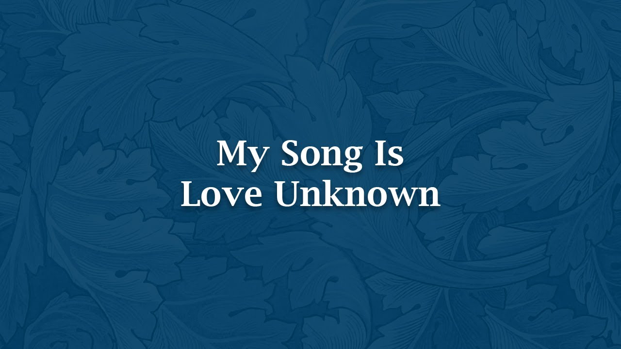 My Song Is Love Unknown - H 96 - YouTube