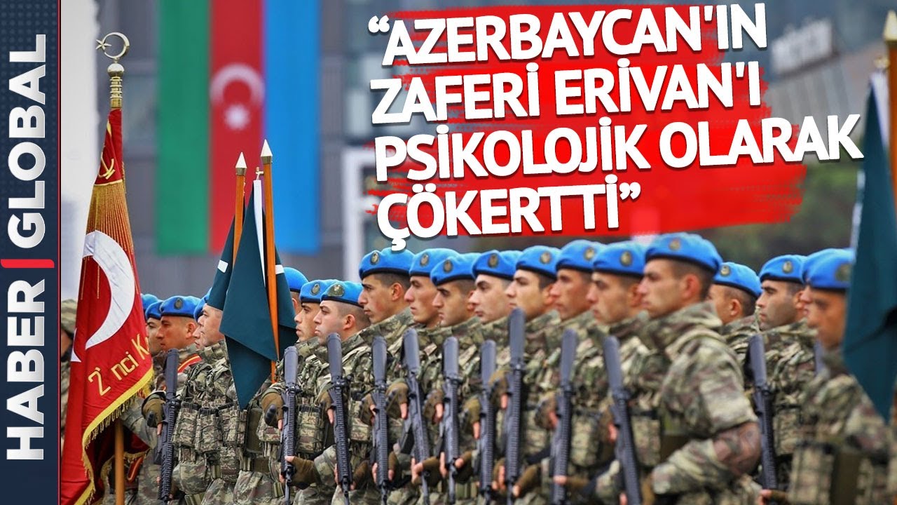 "Azerbaycan'ın Zaferi Erivan'ı Psikolojik Olarak Çökertti" - YouTube