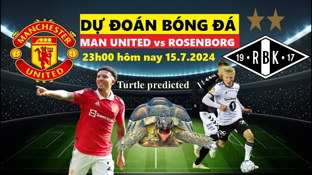 DỰ ĐOÁN TỶ SỐ I MAN UNITED vs ROSENBORG I 23h00 HÔM NAY 15/7 I NHẬN ...