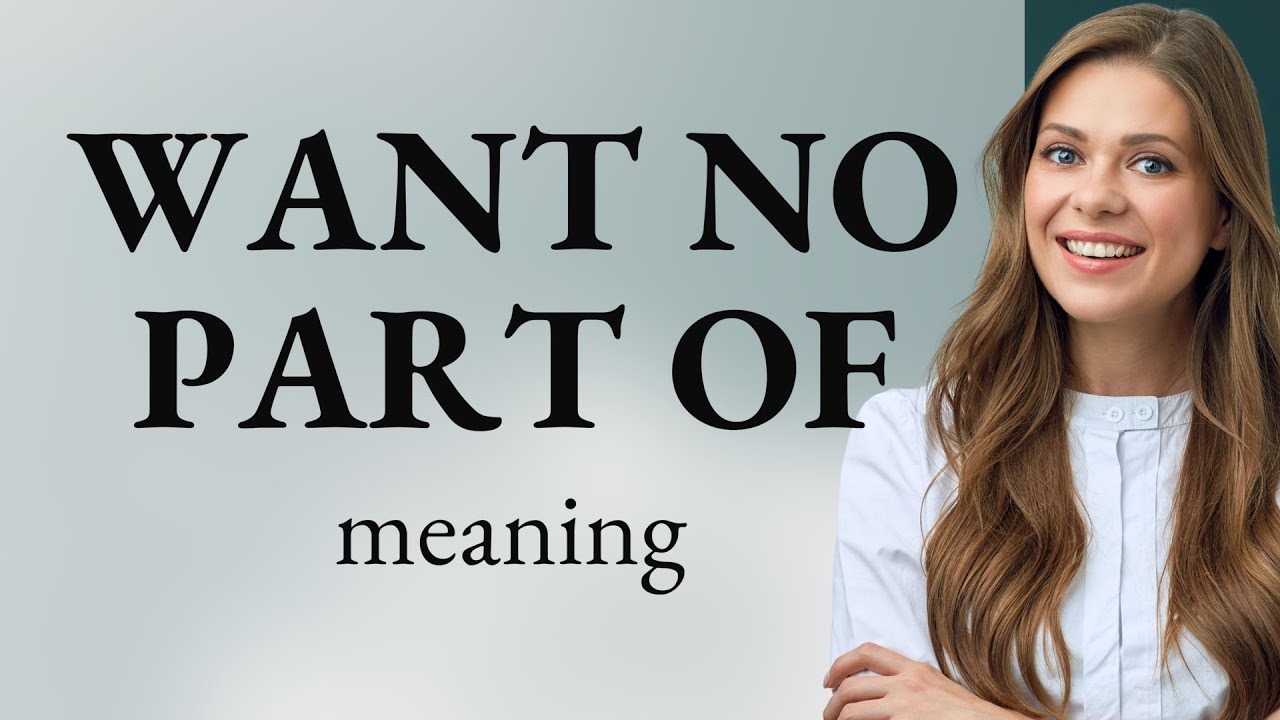 Understanding "Want No Part Of": English Idioms Explained - YouTube