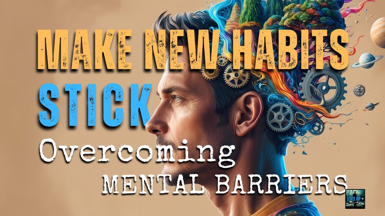 How to Make New Habits Stick and Overcome Mental Barriers? - YouTube