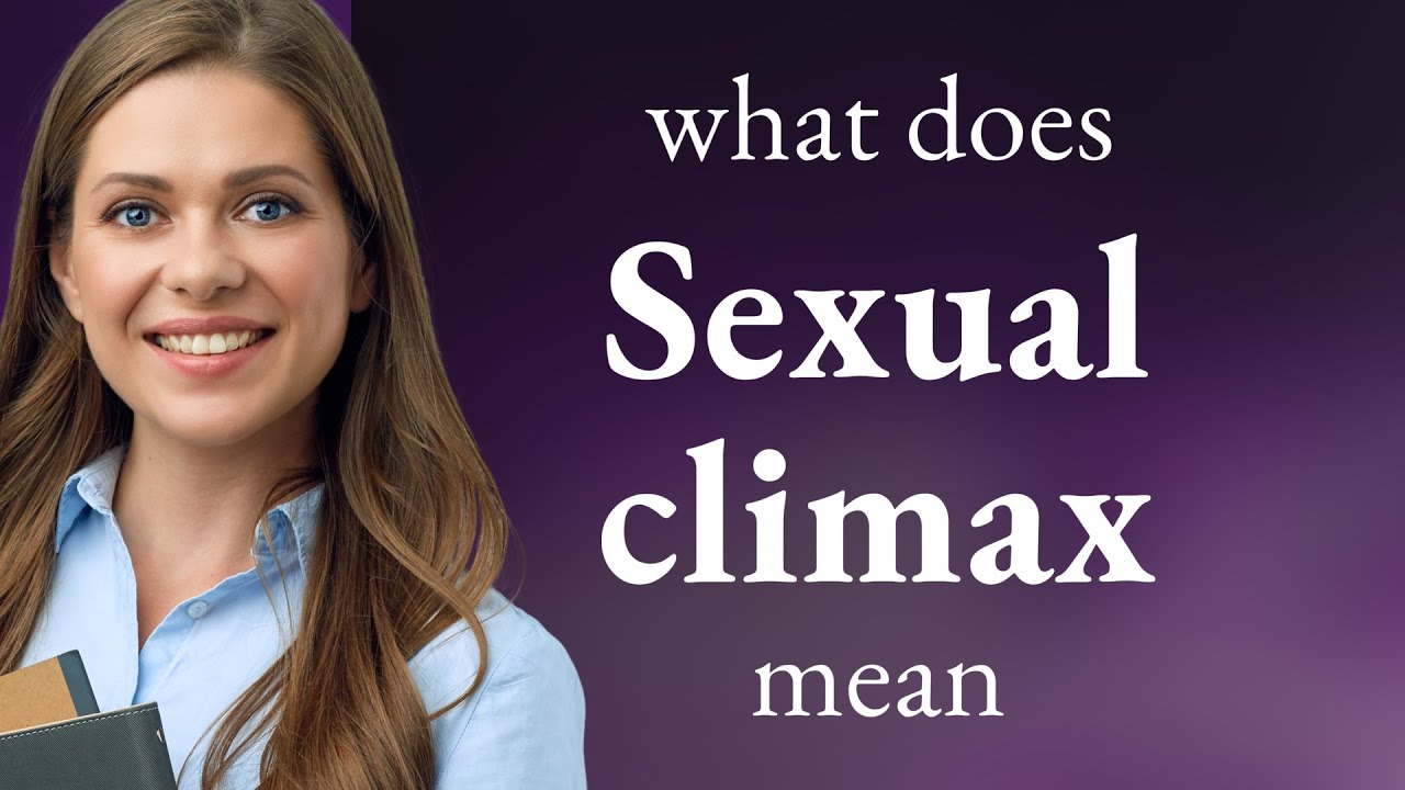Sexual climax • meaning of SEXUAL CLIMAX - YouTube