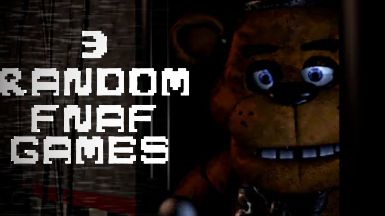 3 Random FNaF Games - #11 - YouTube