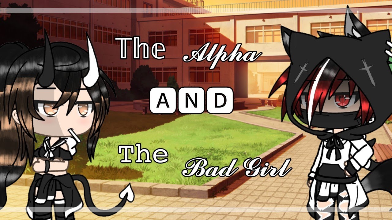The Alpha and The bad girl | Gacha Life Mini Movie | GLMM - YouTube