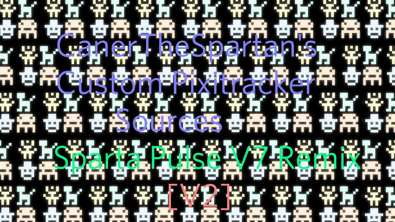 CanerTheSpartan's Custom Pixitracker Sources Sparta Pulse V7 Remix [V2 ...