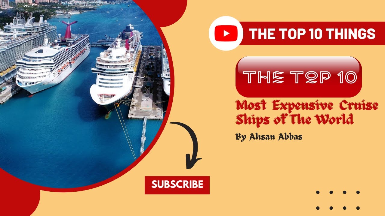 THE TOP 10 MOST EXPENSIVE CRUISE SHIPS OF THE WORLD - YouTube