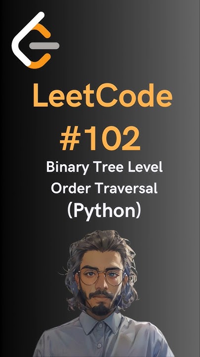 LeetCode#102 Binary Tree Level Order Traversal - Python - YouTube