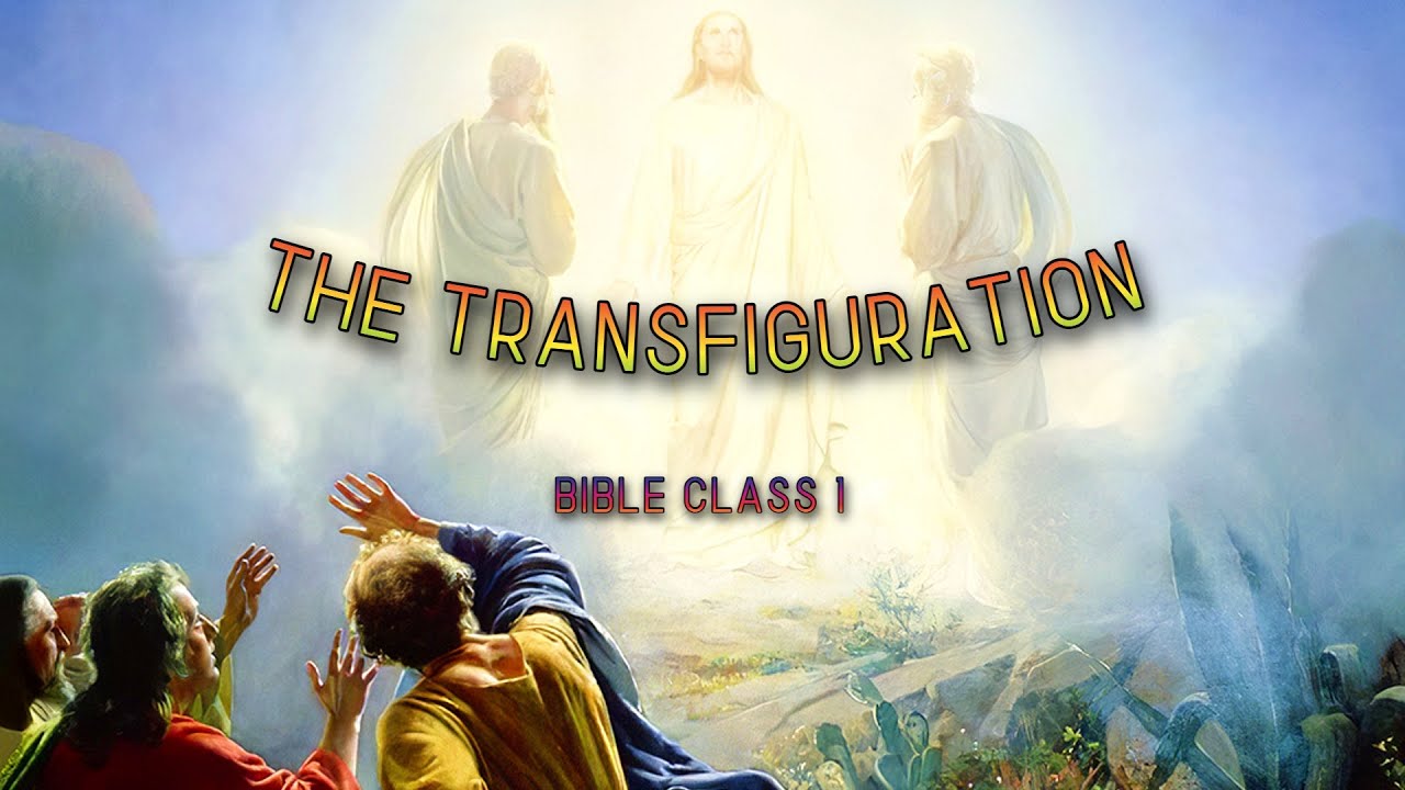 'The Transfiguration' Bible Class 1 - YouTube