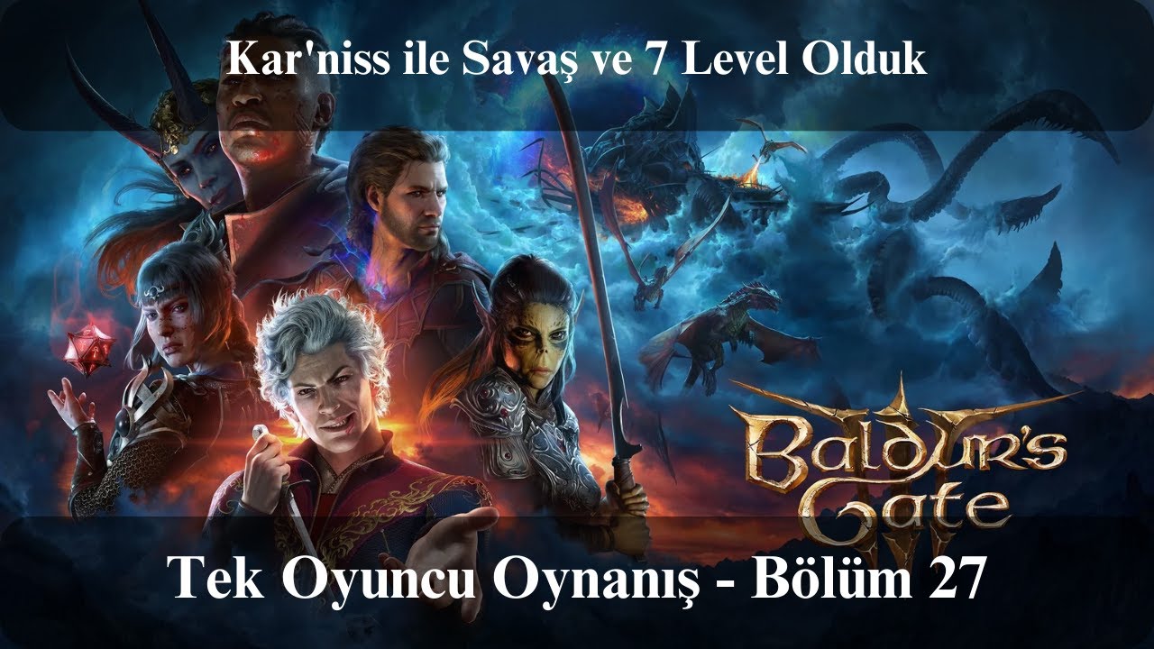 Baldur's Gate 3 Tek Oyuncu Oynanış - Bölüm 27 - Kar'niss ile Savaş ve 7 ...
