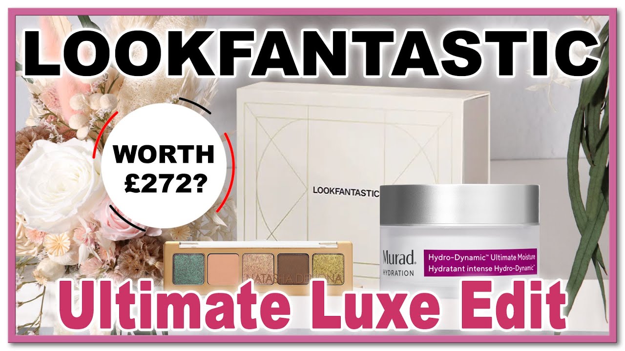 *NEW* THE LOOKFANTASTIC Ultimate Luxe Edit 2023 | Worth £272? - YouTube