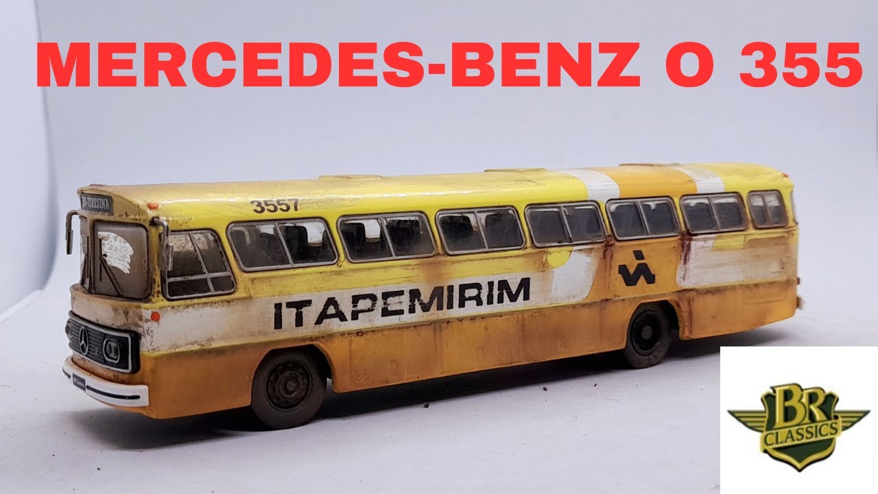 MERCEDES BENZ O 355 ITAPEMIRIM - BR CLASSICS - CUSTOM -1:72 SCALE - YouTube