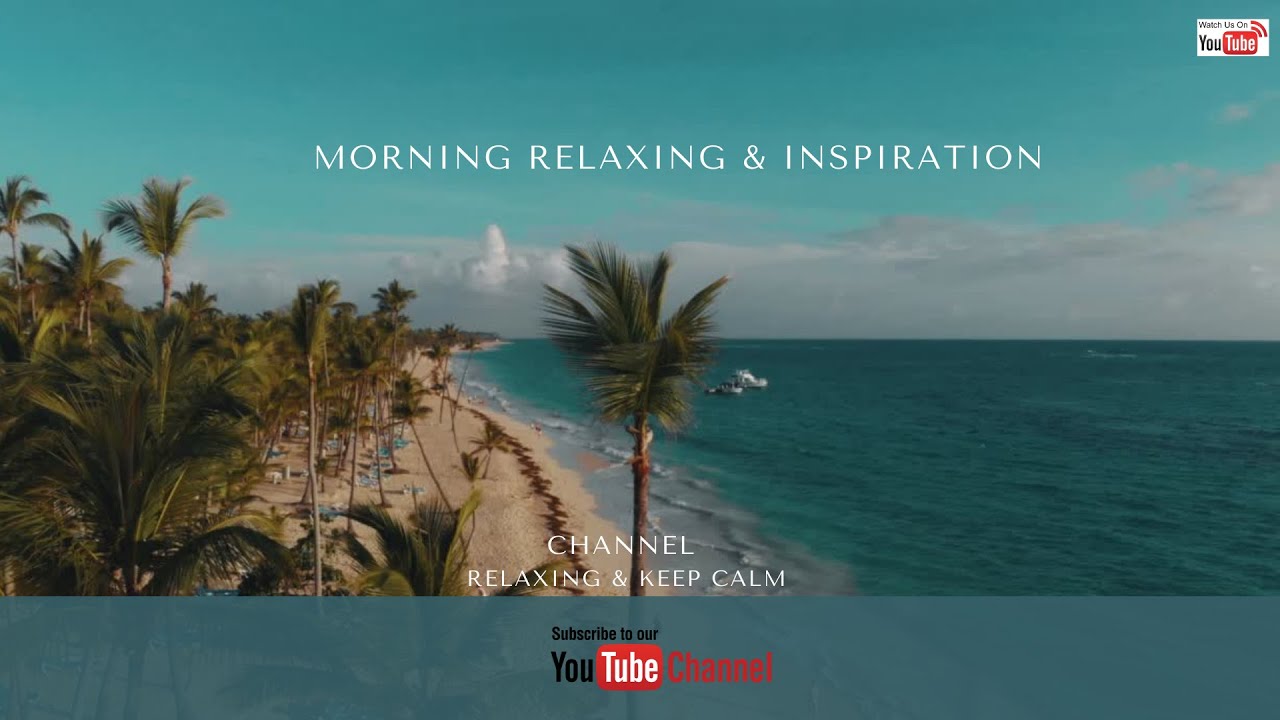 Morning Relaxing Inspiration Music - Positive Mood Feelings and Energy ...