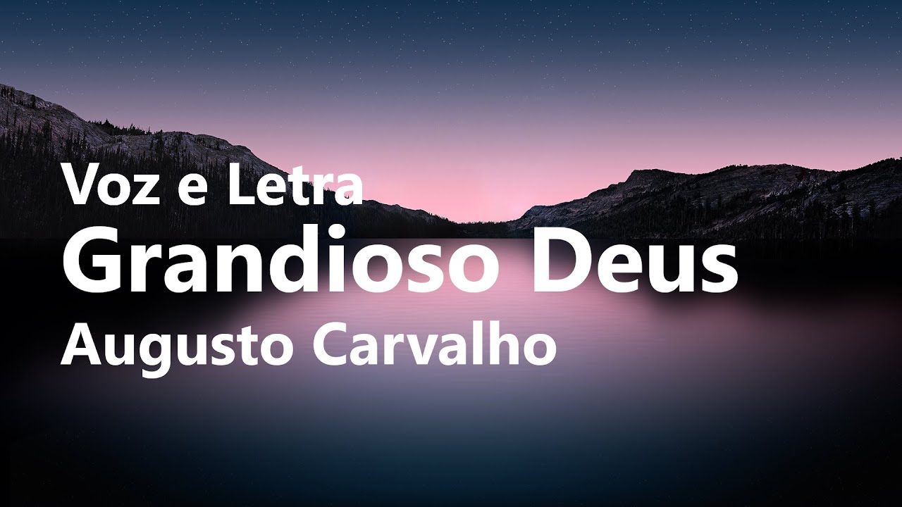 Grandioso Deus - Augusto Carvalho (Voz e Letra) - YouTube