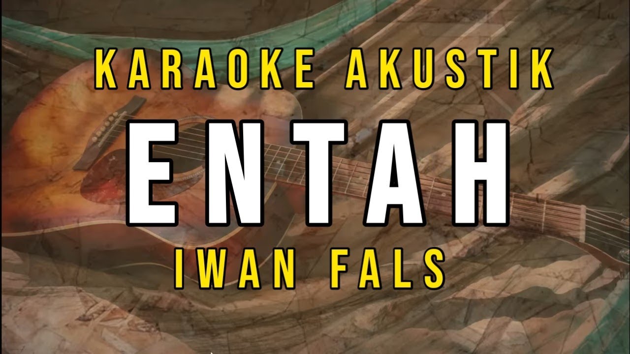 IWAN FALS ENTAH KARAOKE MUSIK NADA COWOK - YouTube