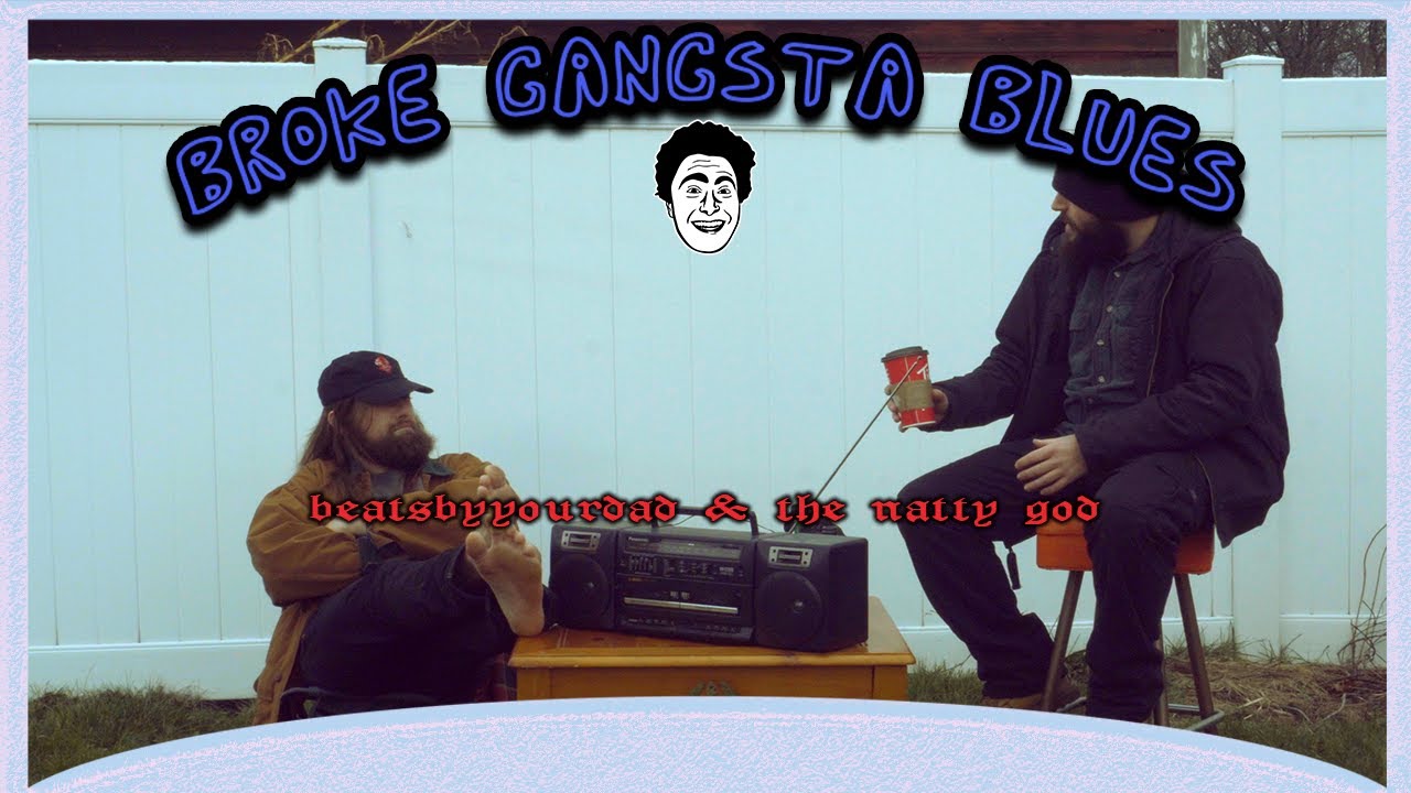 beatsbyyourdad & The Natty God - Broke Gangsta Blues (Official Music ...