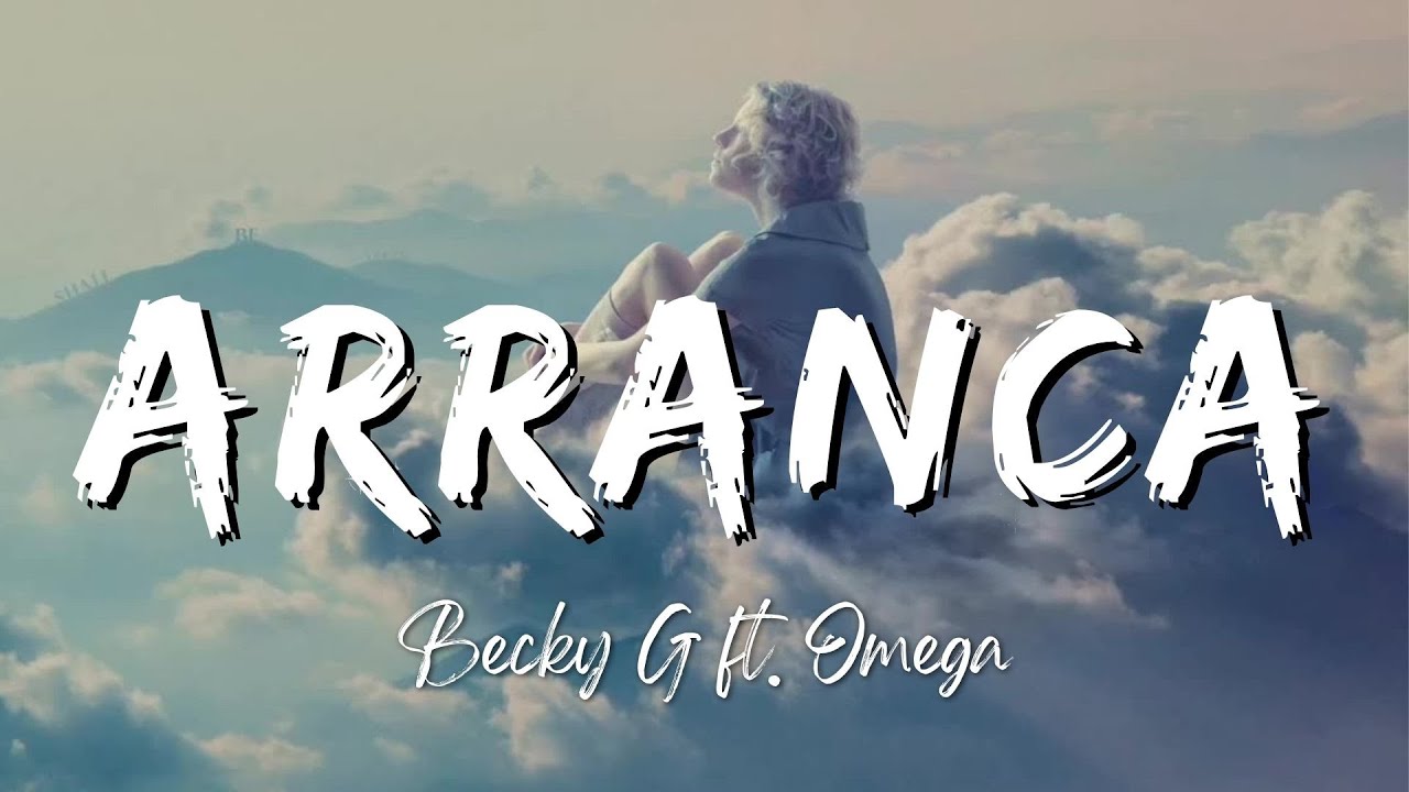 Becky G - Arranca (Lyrics/Letra) ft. Omega - YouTube