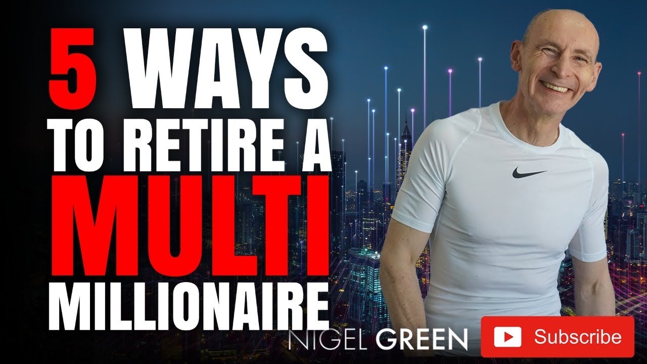 5 Moves To Make Sure You Retire As A Multi Millionaire - Nigel Green ...