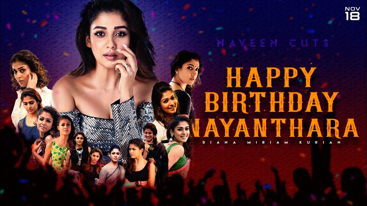 Nayanthara Birthday Special Video | Happy Birthday Nayanthara ...
