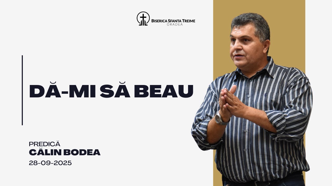 Călin Bodea | Dă-mi să beau | 28-09-2025 | Biserica Sfânta Treime ...