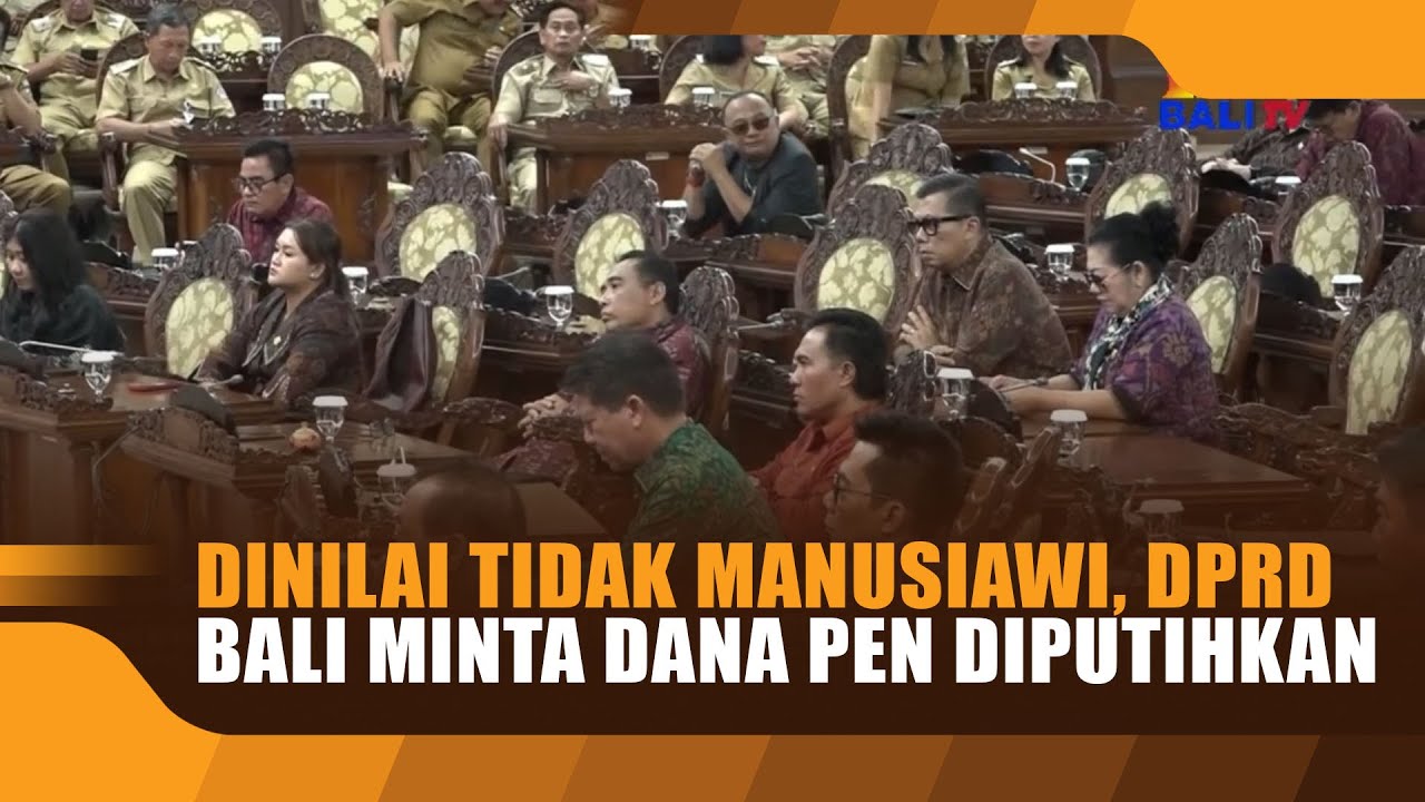 DINILAI TIDAK MANUSIAWI, DPRD BALI MINTA DANA PEN DIPUTIHKAN - YouTube