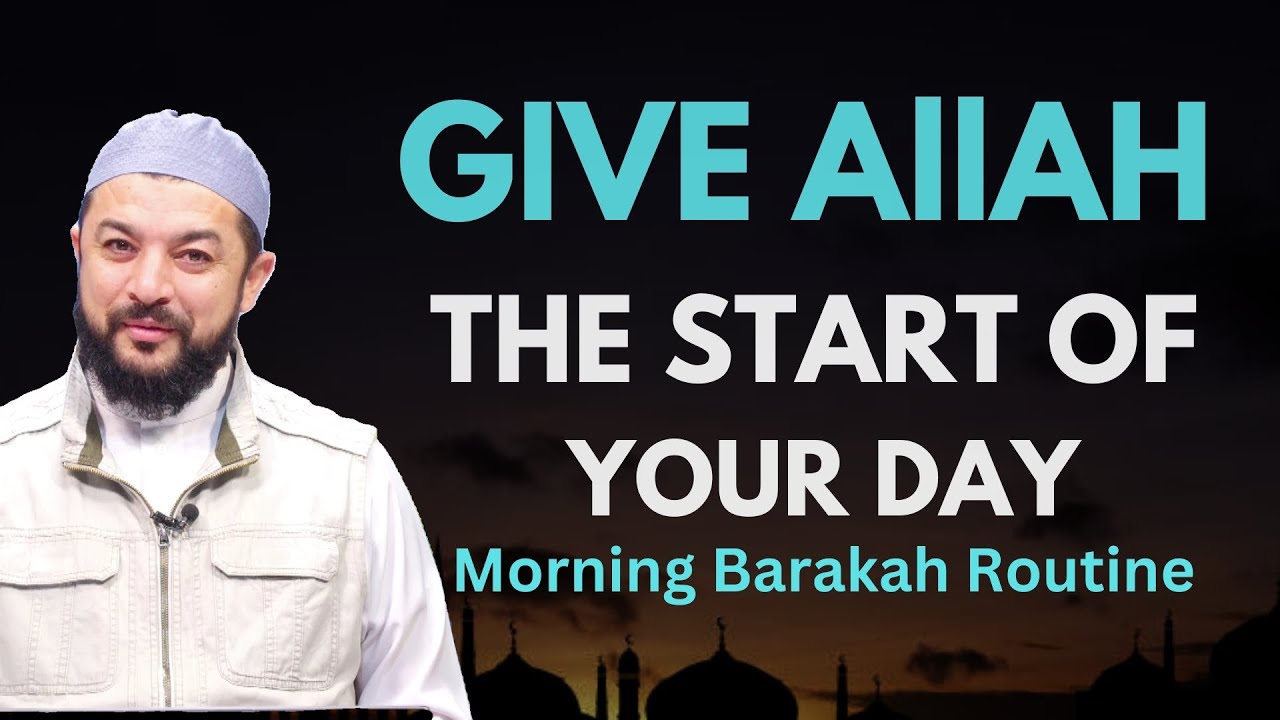 Give ِAllah The Start Of Your Day - Morning Barakah Routine - YouTube