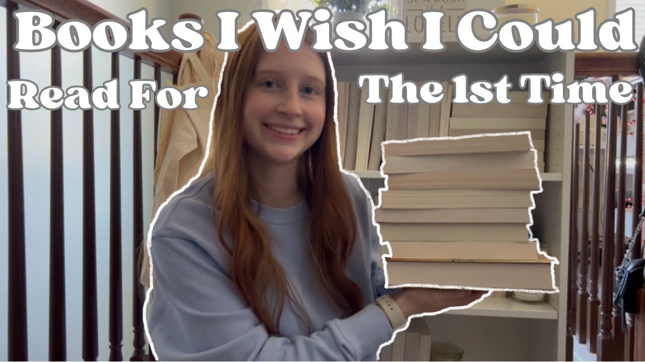 Books I Wish I Could Read For The First Time! - YouTube