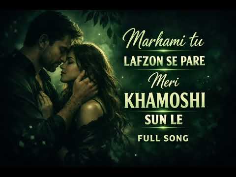 tu lafzon se pare meri khamoshi sun le marhami# full song# hd