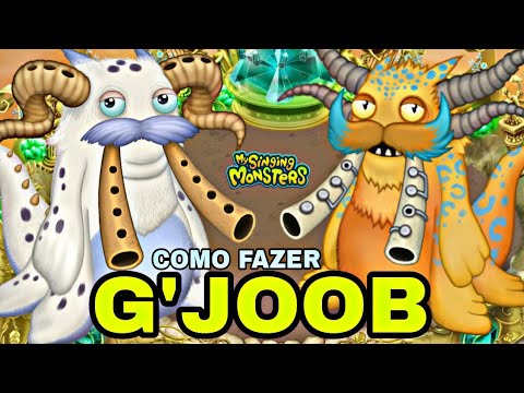 COMO FAZER O G'JOOB NO MY SINGING MONSTERS - YouTube