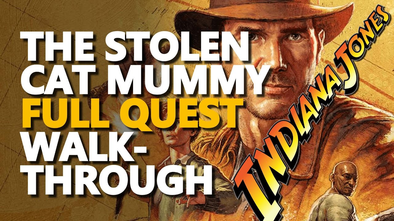The Stolen Cat Mummy FULL QUEST WALKTHROUGH Indiana Jones and the Great ...