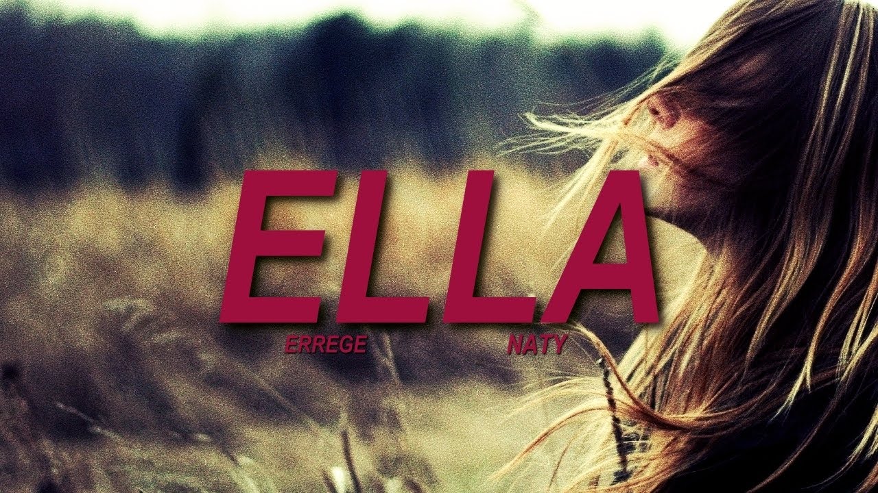 Ella - ERREGE ft Naty Challen - YouTube