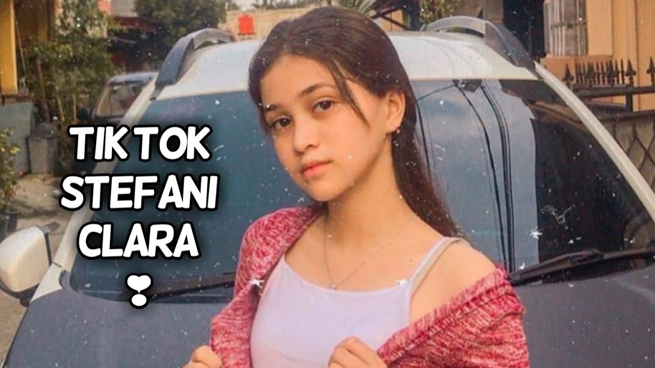 TIK TOK STEFANI CLARA #PART2 | CANTIK - YouTube