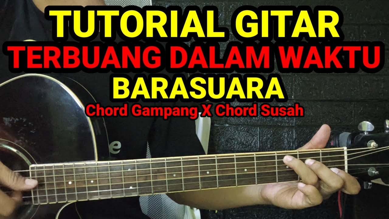 Tutorial Gitar Terbuang Dalam Waktu – Barasuara (Chord Gampang & Susah ...