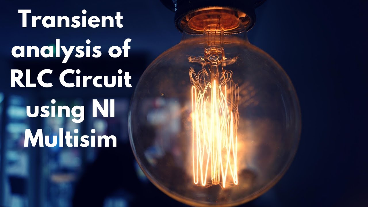 Transient analysis of RLC Circuit using NI Multisim - YouTube