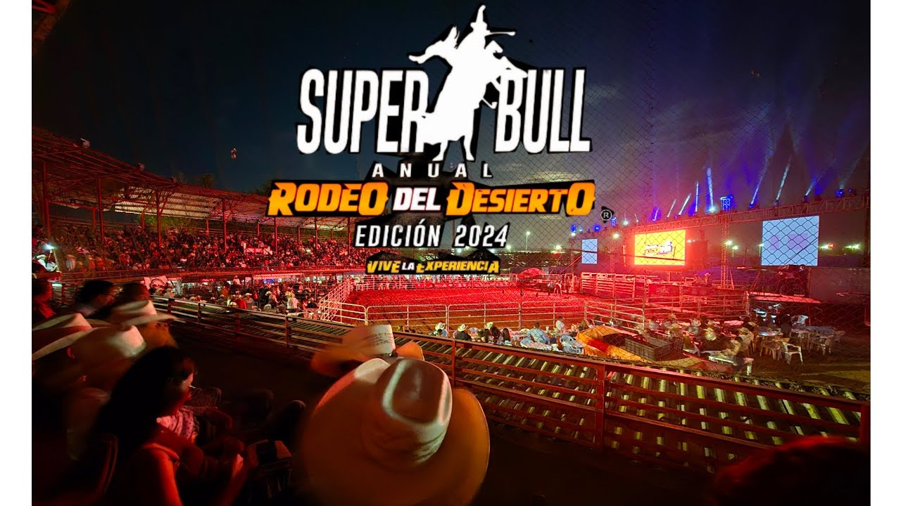 Rodeo Del Desierto Super Bull Anual 2024 - YouTube